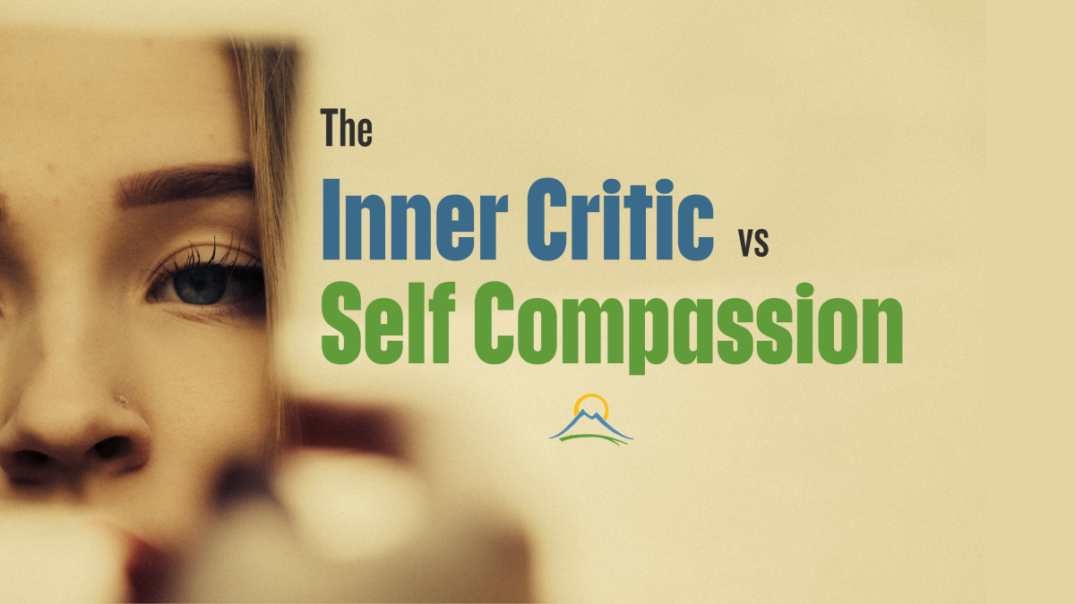 The Inner Critic vs Self Compassion | Pacific Mental Health